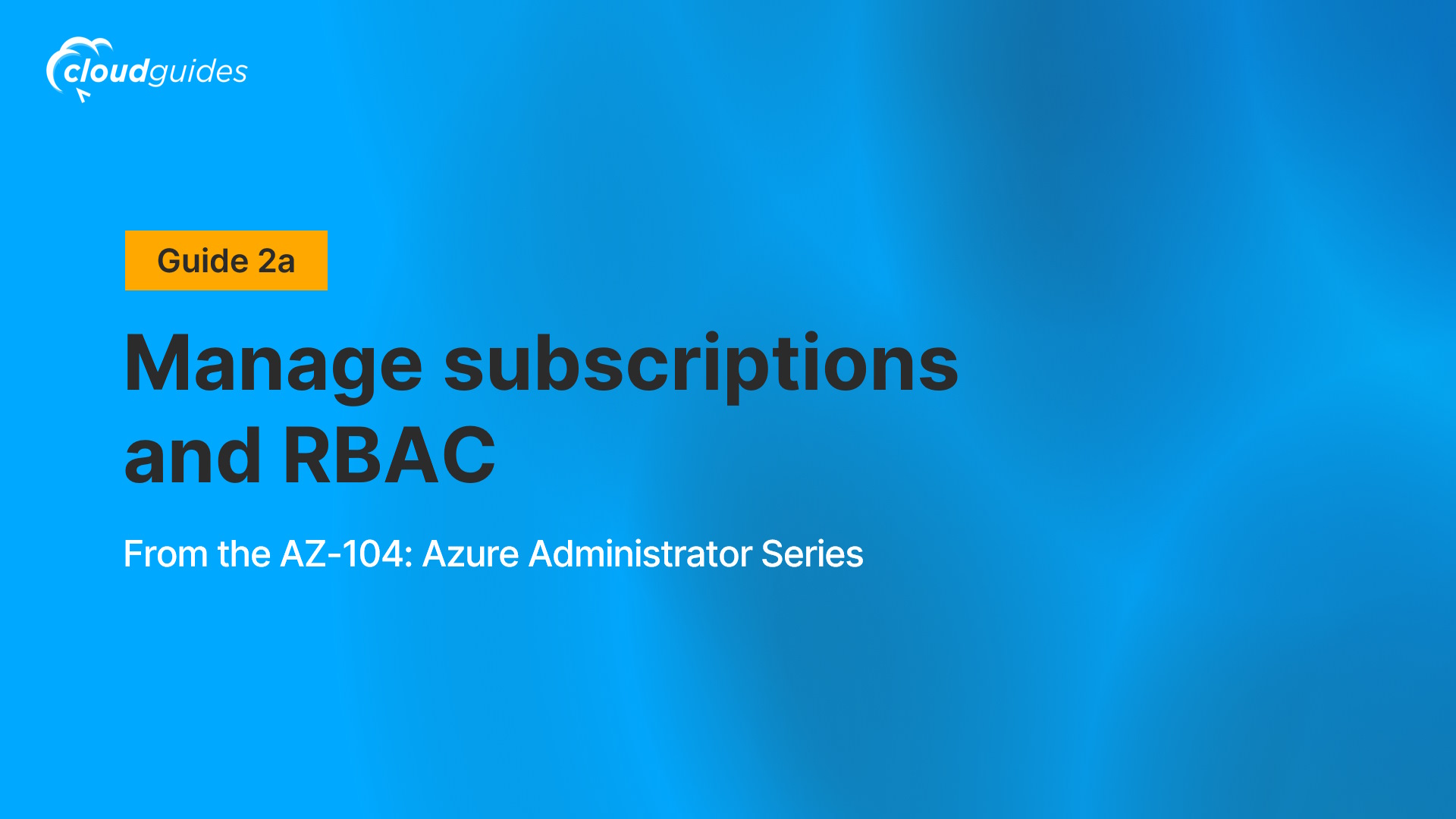 AZ-104: Manage Azure subscriptions and RBAC - Interactive Guide